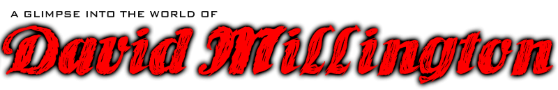 David Millington - A glimpse into my world